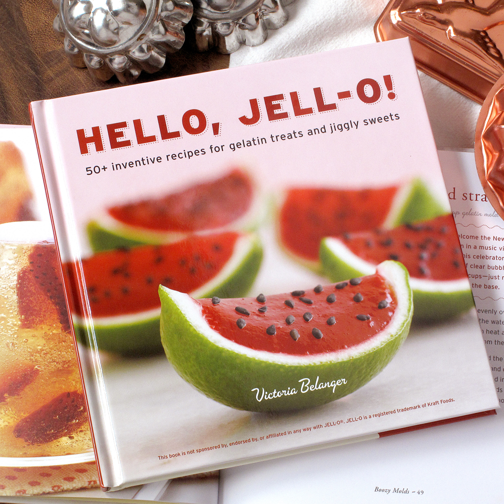 Hello, Jell-O!: 50+ Inventive Recipes for Gelatin Treats and Jiggly ...